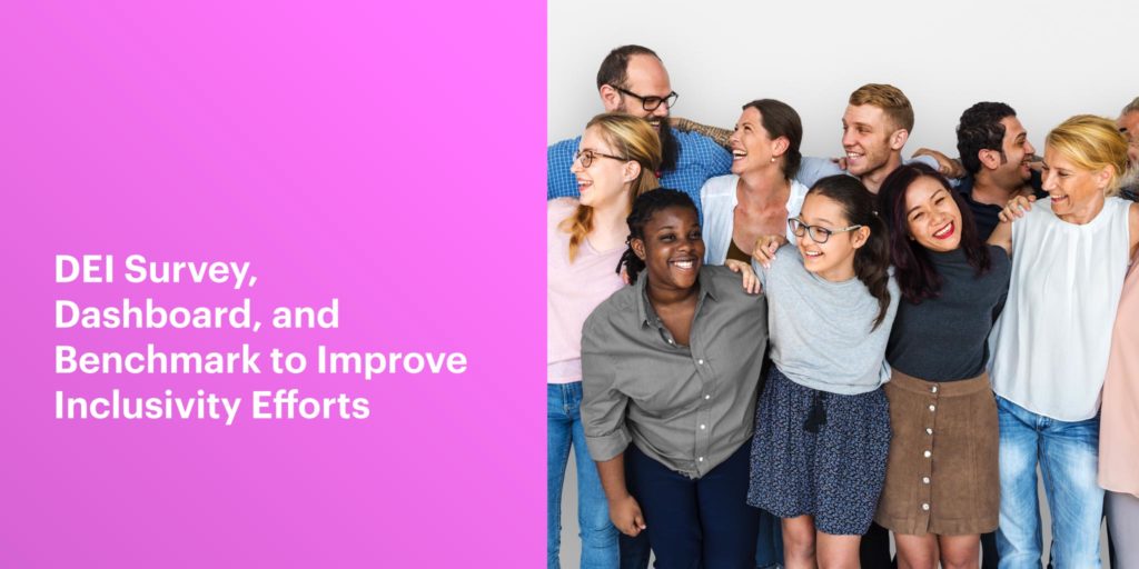 DEI Survey, Dashboard, and Benchmark to Improve Inclusivity Efforts ...