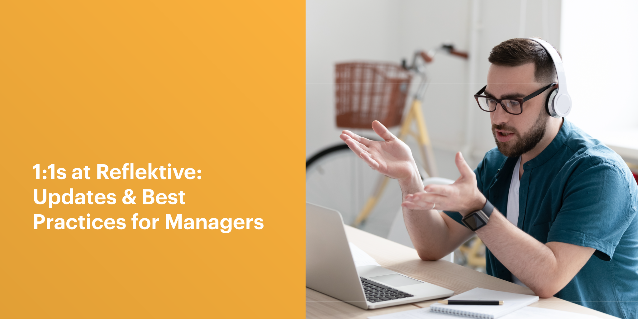 1:1s at Reflektive: Updates & Best Practices for Managers - Reflektive