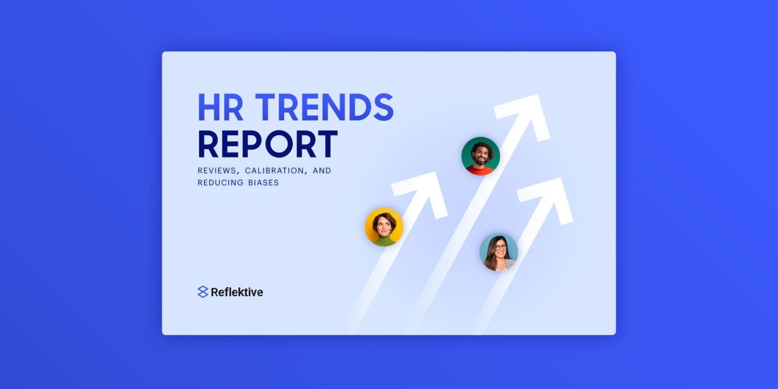 HR Trends Report: Reviews, Calibration, and Reducing Biases - Reflektive